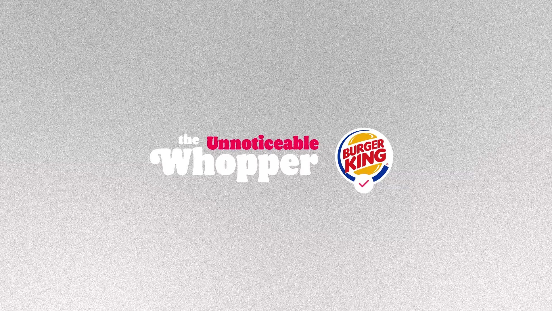 THE UNNOTICEABLE WHOPPER | Entry | THE WORK